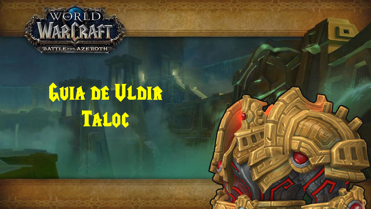 WoW - Guia Rápido Uldir - Taloc